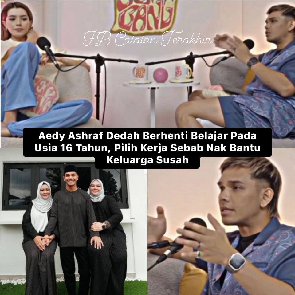 Aedy Ashraf Ded4h Berhenti Belajar Pada Usia 16 Tahun, Pilih Kerja ...